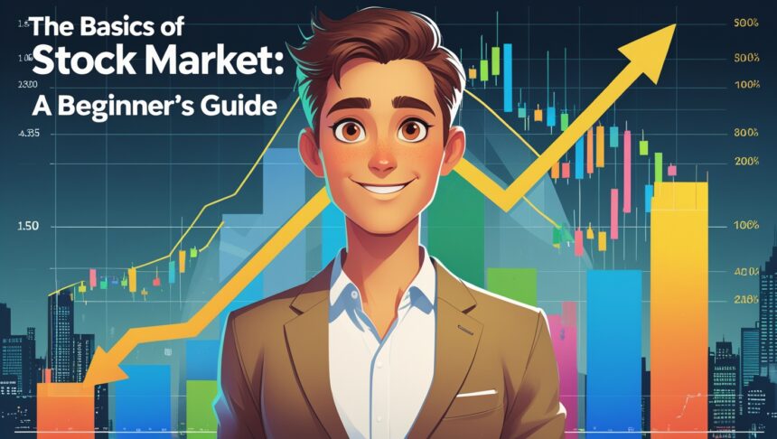 The Basics of Stock Market: A Beginner’s Guide